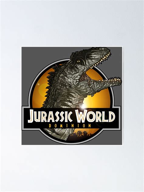Jurrassix World Dominiongiganotosaurus Poster For Sale By