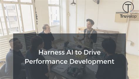 Harness Ai To Drive Performance Development Truvelop