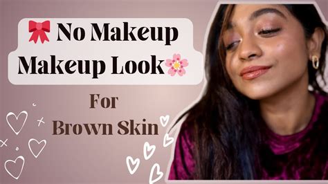 My No Makeup Makeup Look | Easy Makeup Tutorial for Brown Skin | Chit Chat GRWM Tutorial - YouTube