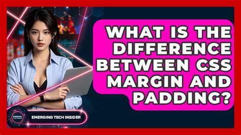 What Is The Difference Between Css Margin And Padding Emerging Tech
