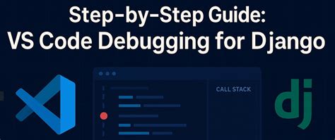 Step By Step Guide Setting Up Vs Code Debugging For Django Projects