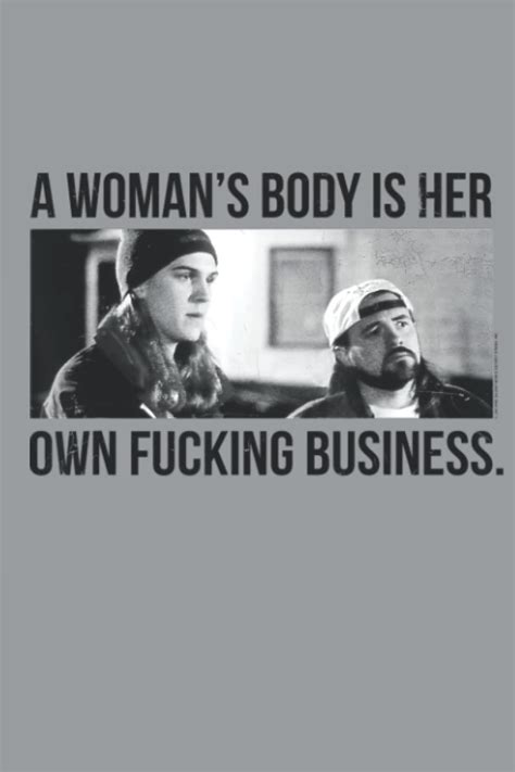 A Woman S Body Is Her Own Fucking Business Notebook Jay And Silent Bob Business By Adrian Crook
