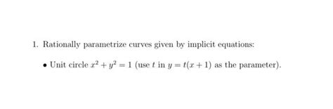 Solved 1 Rationally Parametrize Curves Given By Implicit Chegg Com