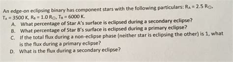 solved an edge on eclipsing binary has component stars with