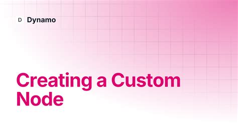 Creating A Custom Node Dynamo