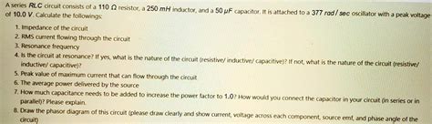 Solved A Series Rlc Circuit Consists Of A 110 Î© Resistor 250 Mh