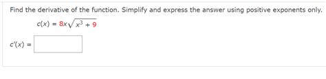 Solved Find The Derivative Of The Function Simplify And Chegg