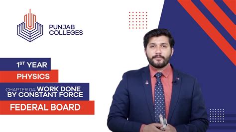 Pgc Lectures Inter Part 1 Fedreal Board Physics Chapter 4 Work Done By Constant Force Youtube