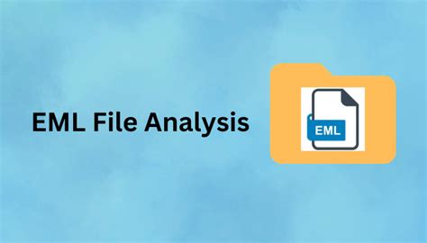 Eml File Analysis To Thoroughly Examine And Investigate Eml Files