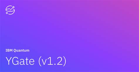 ygate v1 2 ibm quantum documentation