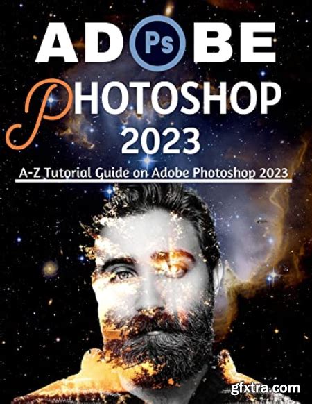 Adobe Photoshop 2023 A Z Tutorial Guide On Adobe Photoshop 2023 Gfxtra
