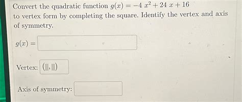 Solved Convert The Quadratic Function Gx 4x224x16 ﻿to