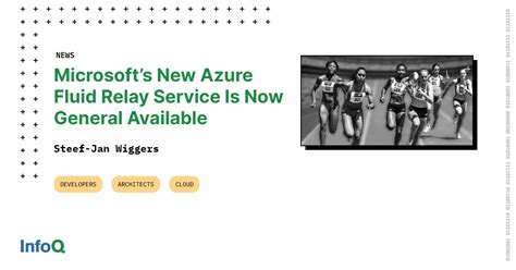 Microsofts New Azure Fluid Relay Service Now Generally Available Infoq