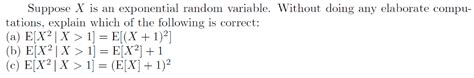 Solved Suppose X Is An Exponential Random Variable Without Chegg