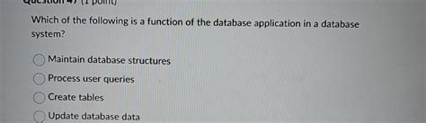 Solved Which Of The Following Is A Function Of The Database