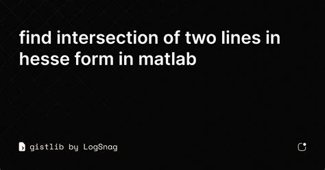 Gistlib Find Intersection Of Two Lines In Hesse Form In Matlab