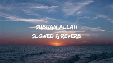 Subhan Allah Best Nasheed Slowed And Reverb 🕋 Youtube