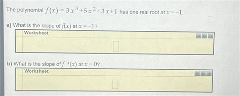 Solved The Polynomial F X 3x3 5x2 3x 1 ﻿has One Real Root