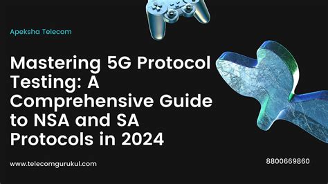 Mastering 5G Protocol Testing A Comprehensive Guide To NSA And SA Protocols In 2024