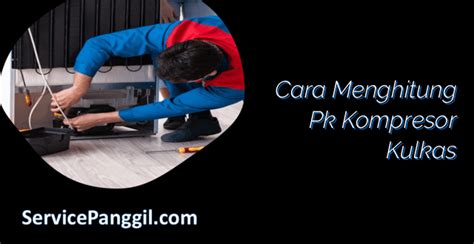 Cara Menghitung Pk Kompresor Kulkas Service Panggil Nusantara