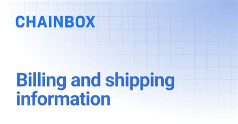 Billing And Shipping Information Chainbox Help And Guides