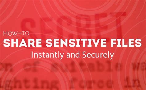 How To Share Sensitive Files Instantly And Securely