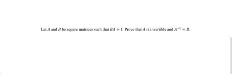 Solved Let A And B Be Square Matrices Such That BA I Chegg