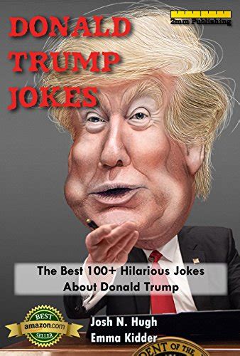 Donald Trump Jokes The Best 100 Hilarious Jokes About Donald Trump