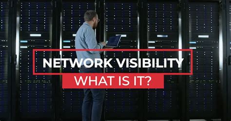 What Is Network Visibility Get Network Visibility