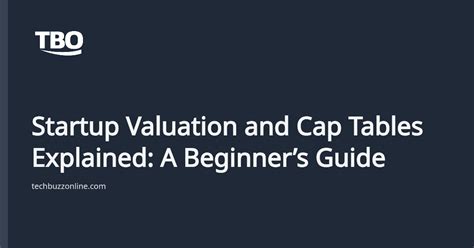Startup Valuation And Cap Tables Explained A Beginners Guide Tech Buzz Online