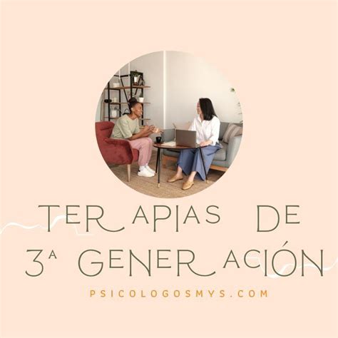 Características De Las Terapias De Primera Y Segunda Generación