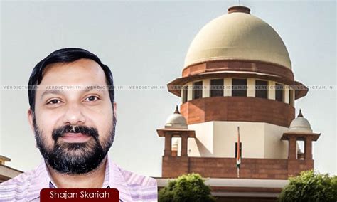 Supreme Court Stays Arrest Of Kerala Journalist Shajan Skariah In Fir