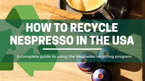 How To Recycle Nespresso Pods In The Usa Complete Guide Green Pods