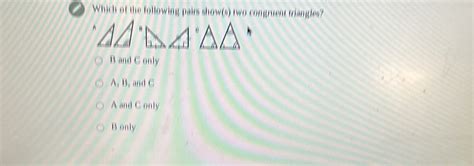 Which Of The Following Pairs Show S Two Congruent Triangles A θ θ B And C Only A B And [math]