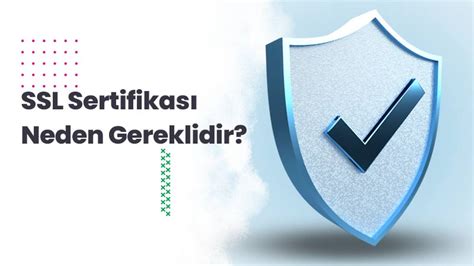 Ssl Nedir Ssl Sertifikasının Önemi Ve Çalışma Şekli