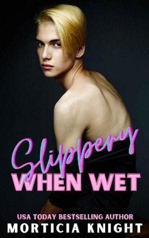Slippery When Wet By Morticia Knight Online Free At Epub