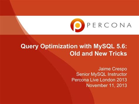 Query Optimization With Mysql 56 Old And New Tricks Ppt
