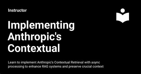 implementing anthropic s contextual retrieval with async processing