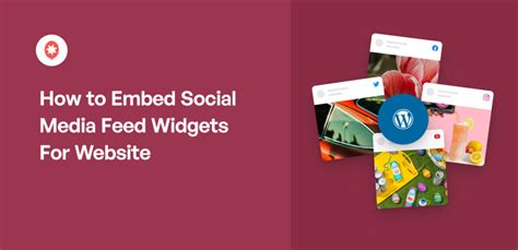 How To Display Social Media Feed Widgets For Your Website Easily