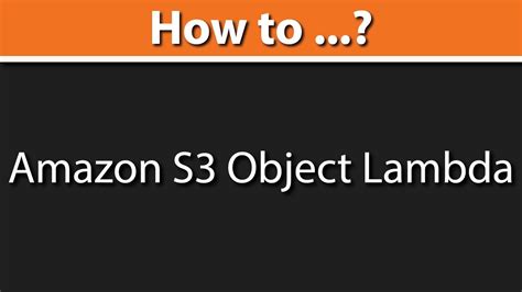 Introduction To Amazon S3 Object Lambda Modify And Process Data As It Is Being Retrieved From