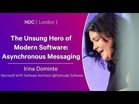 Free Video The Unsung Hero Of Modern Software Asynchronous Messaging From Ndc Conferences