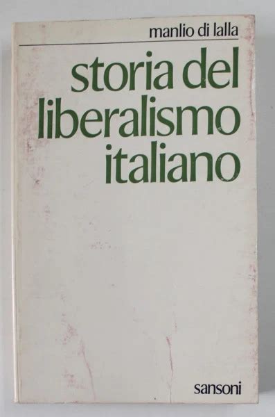 STORIA DEL LIBERALISMO ITALIANO Di MANLIO DI LALLA DAL RISORGIMENTO