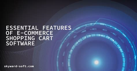 Essential Features Of E Commerce Shopping Cart Software