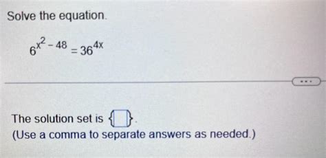 Solved Solve The Equation 6x2−48364x The Solution Set Is