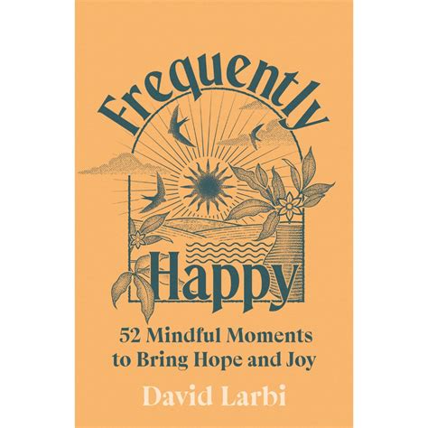David Larbi Frequently Happy 52 Mindful Moments To Bring Hope And