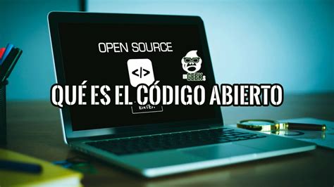 ¿qué Es El Código Abierto Esgeeks