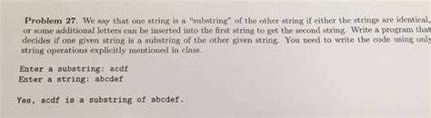Solved Problem We Say That One String Is A Substring Of Chegg