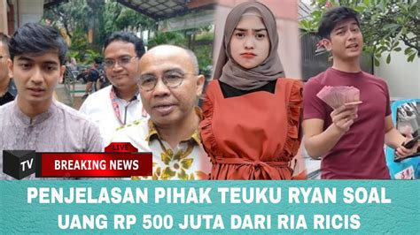 Penjelasan Pihak Teuku Ryan Soal Uang Rp500 Juta Dari Ria Ricis YouTube