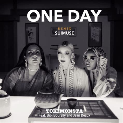 Stream TOKIMONSTA One Day Feat Bibi Bourelly Jean Deaux Suimuse