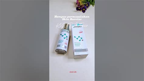 Kyura Royalle Barrier Toner Toner Skincareproducts Kecantikan Skinbarrier Youtube